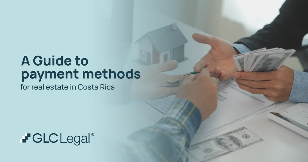Payment Methods: Real Estate Transactions in Costa Rica